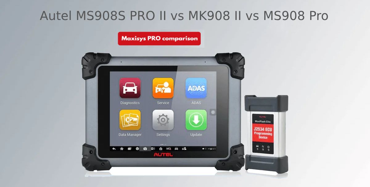 Autel MS908S PRO II vs MK908 II vs MS908 Pro? — obdprice