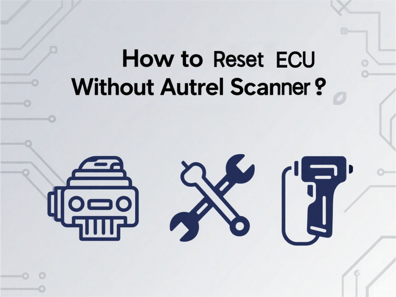 How to Reset ECU Without Autel Scanners: Step-by-Step Guide — obdprice